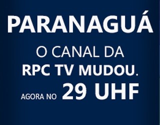Rede Globo > rpctv - RPC TV muda para canal 29 UHF em Paranaguá