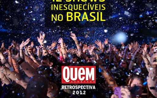 Retrospectiva 2012: 12 shows que marcaram o ano - Quem | QUEM News