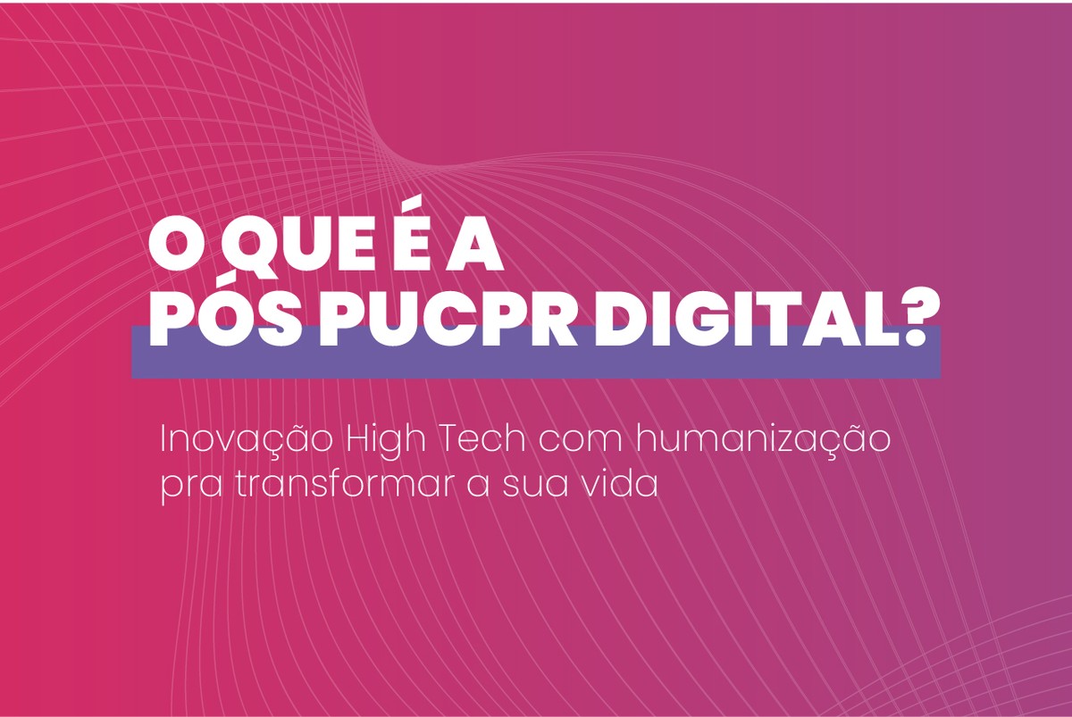 Pós PUCPR Digital: o que é e por que é diferente de tudo que você já ...